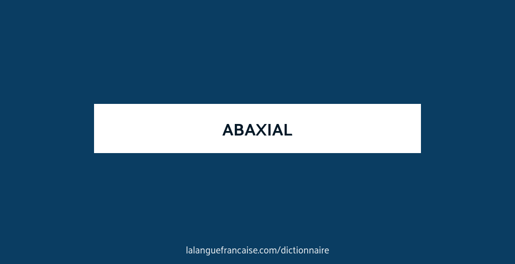 Définition de abaxial | Dictionnaire français