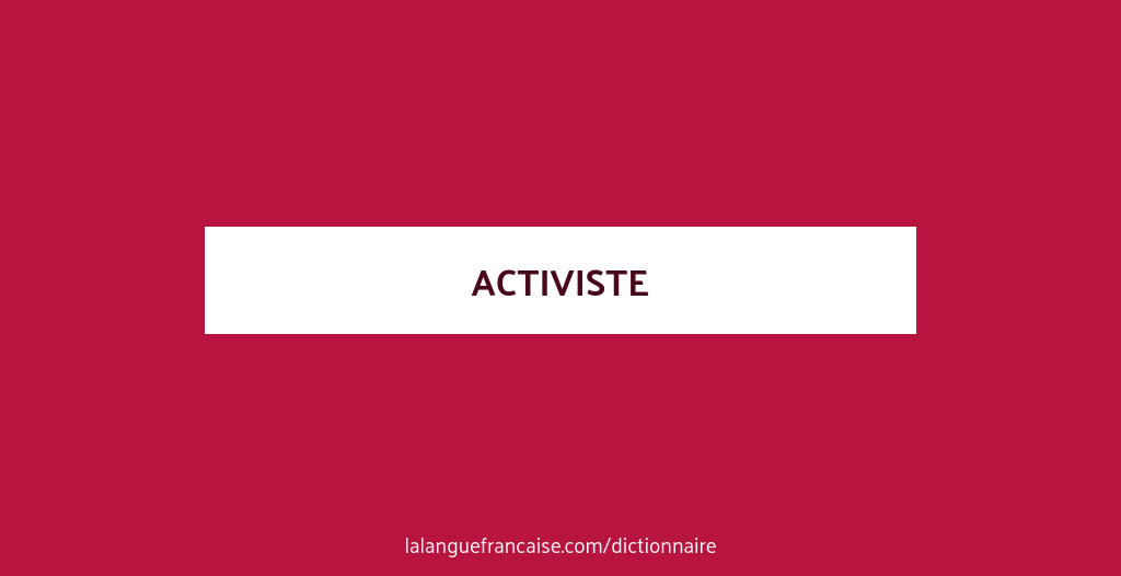 Définition de activiste | Dictionnaire français