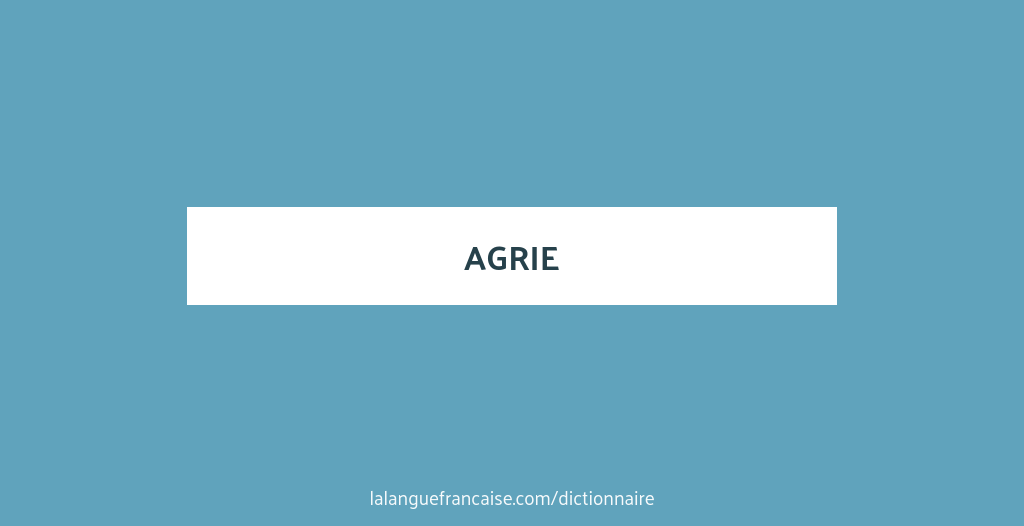 Définition de agrie | Dictionnaire français
