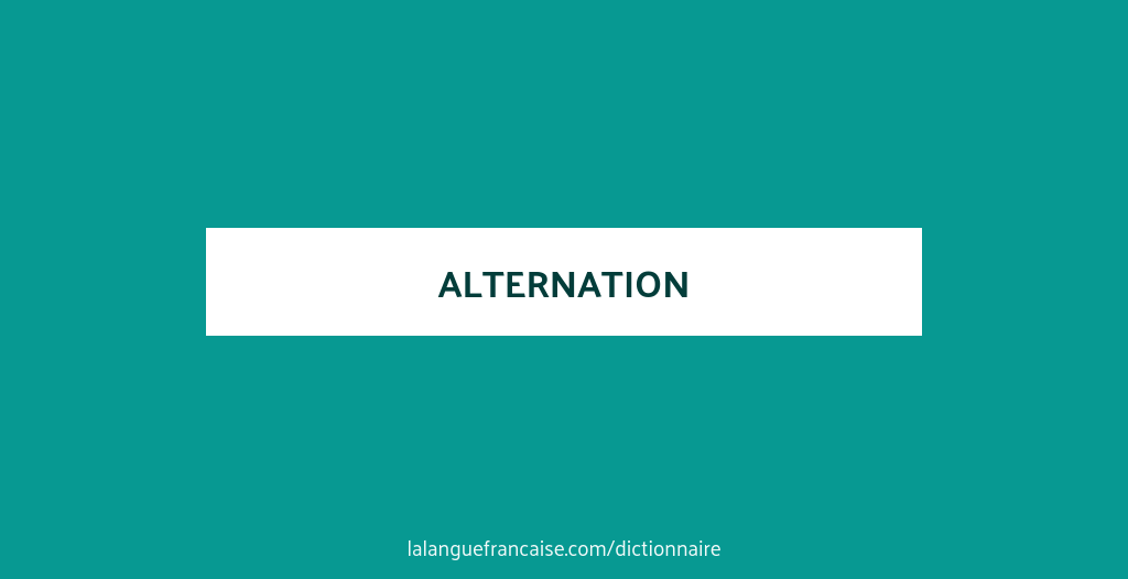 Définition de alternation | Dictionnaire français