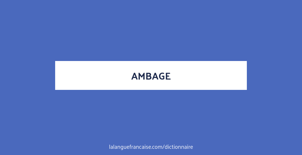 Définition de ambage | Dictionnaire français