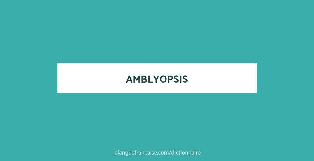 Définition de amblyopsis | Dictionnaire français