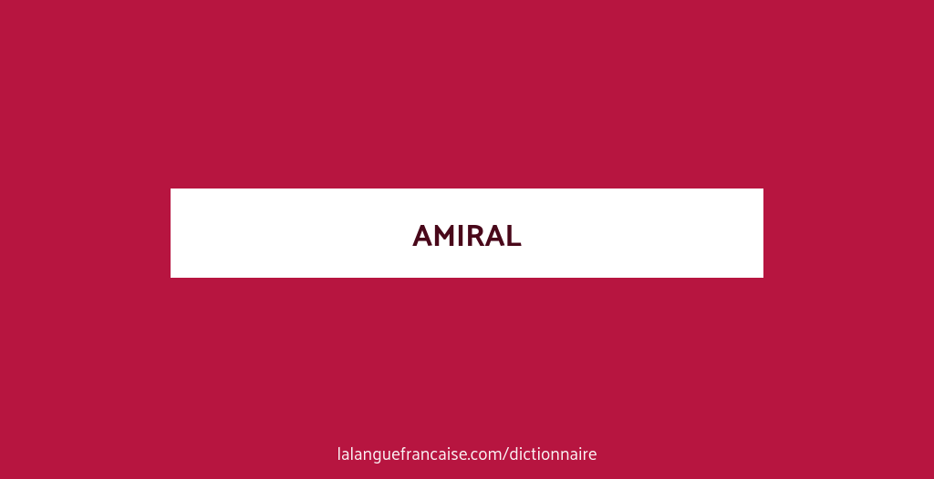 Définition de amiral | Dictionnaire français