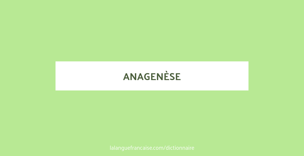 Définition de anagenèse | Dictionnaire français