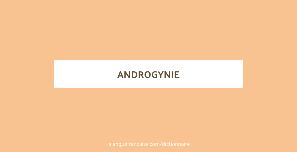 Définition de androgynie | Dictionnaire français