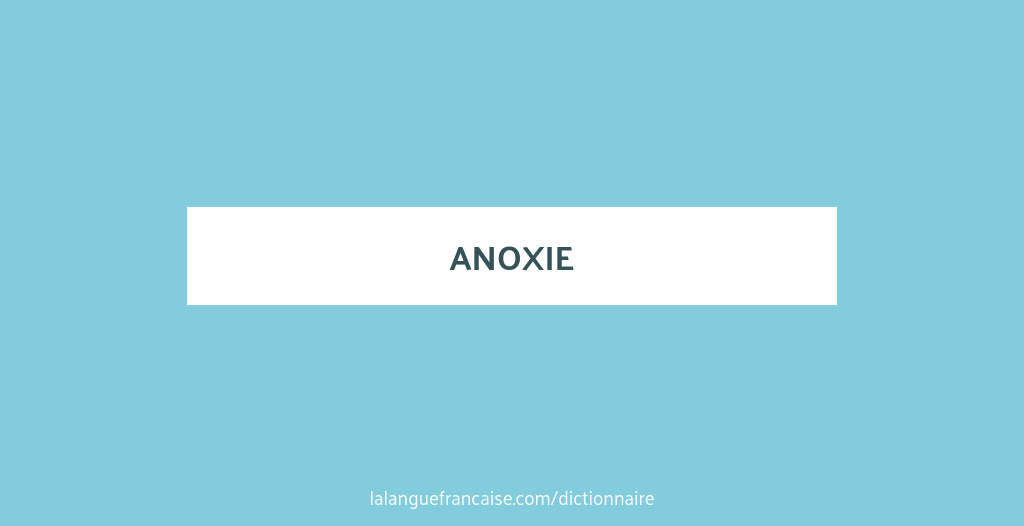 Définition de anoxie | Dictionnaire français
