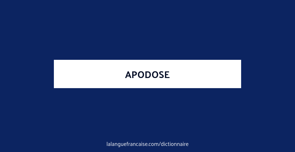 Définition de apodose | Dictionnaire français
