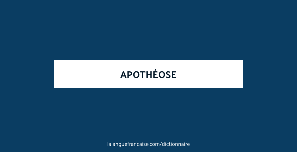 Définition de apothéose | Dictionnaire français