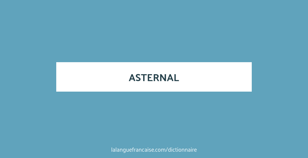 Définition de asternal | Dictionnaire français