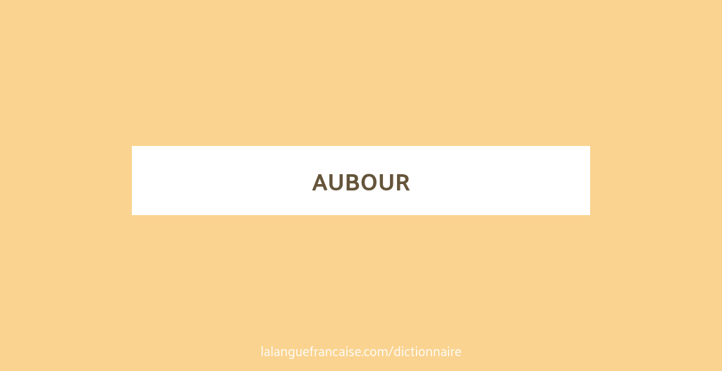 Définition de aubour | Dictionnaire français