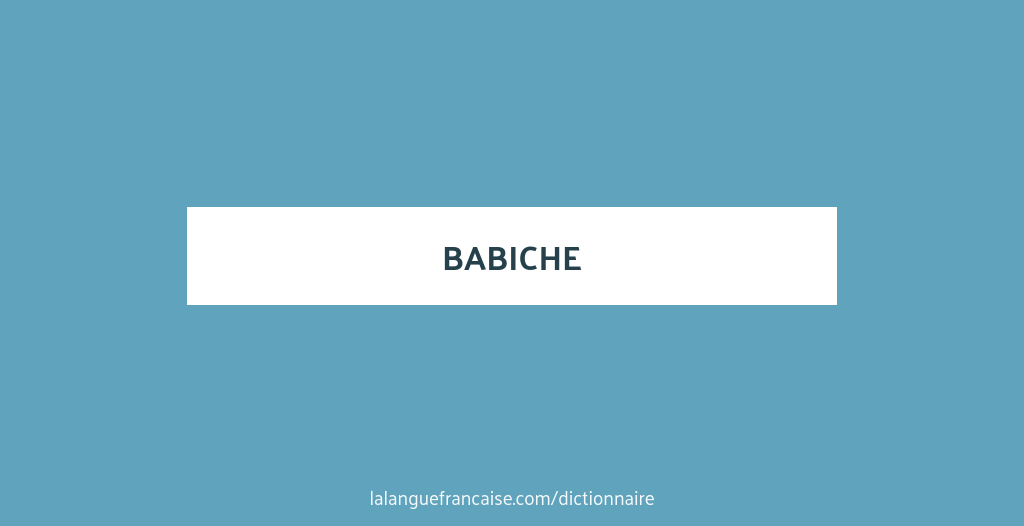 Définition de babiche | Dictionnaire français
