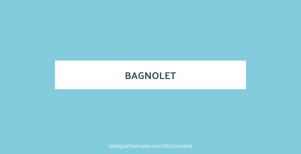 Définition de bagnolet | Dictionnaire français