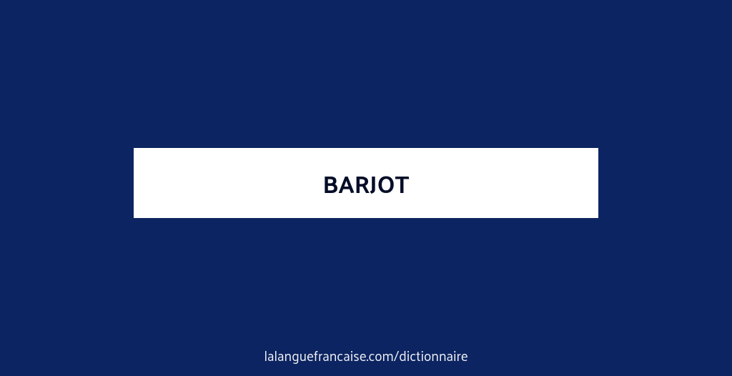 Définition de barjot | Dictionnaire français