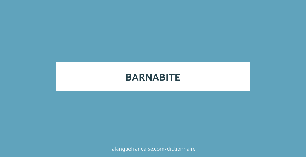 Définition de barnabite | Dictionnaire français