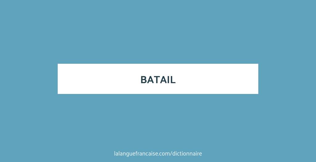 Définition de batail | Dictionnaire français