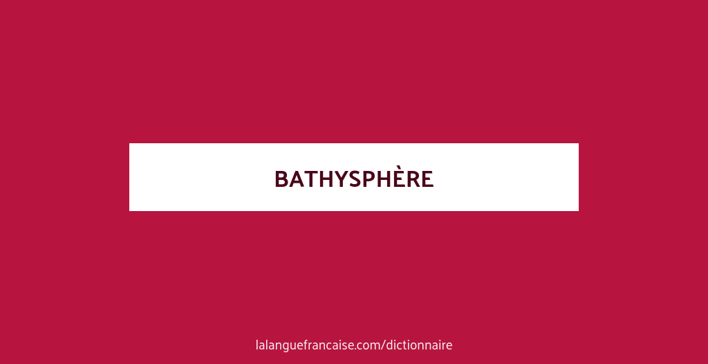 Définition de bathysphère | Dictionnaire français