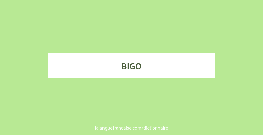 Définition de bigo | Dictionnaire français