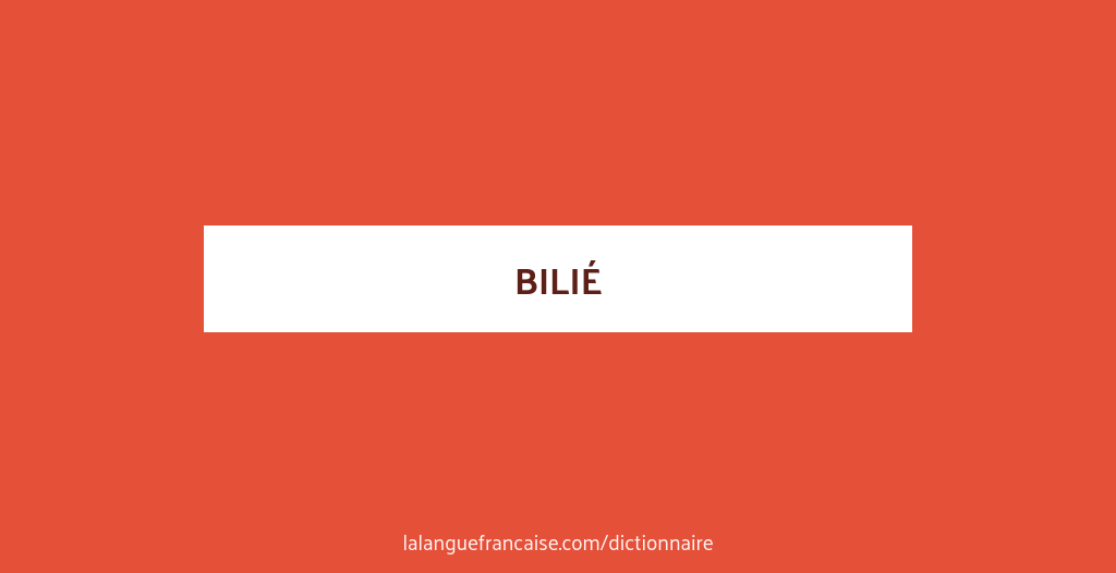 Définition De Bilié Dictionnaire Français 3353