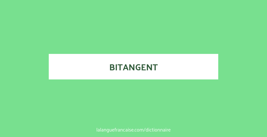 Définition de bitangent | Dictionnaire français
