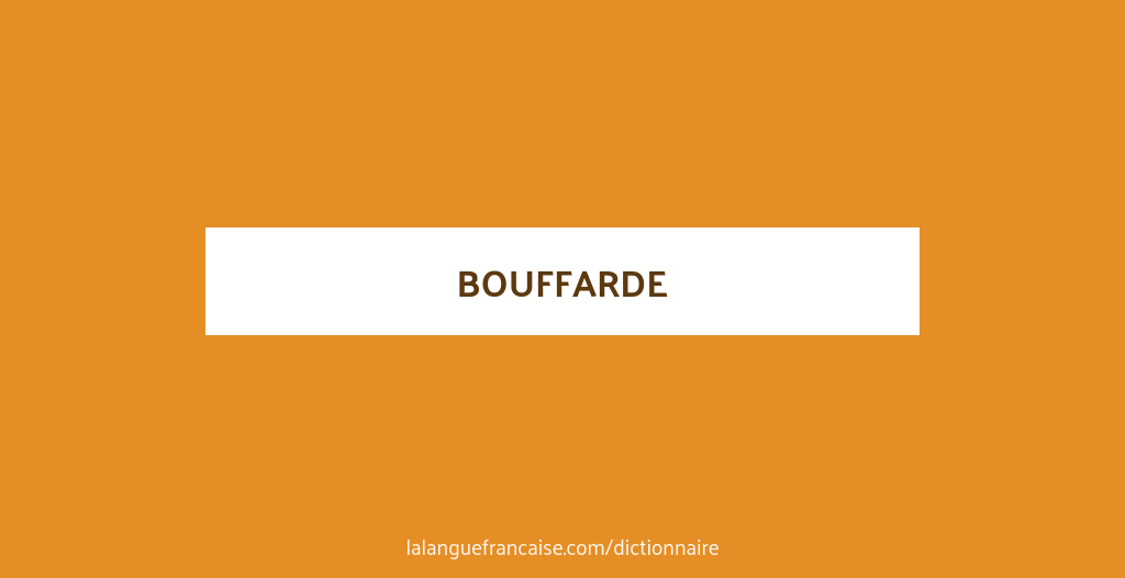 Définition de bouffarde | Dictionnaire français