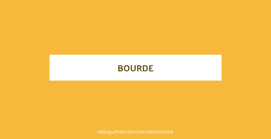 Définition de bourde | Dictionnaire français