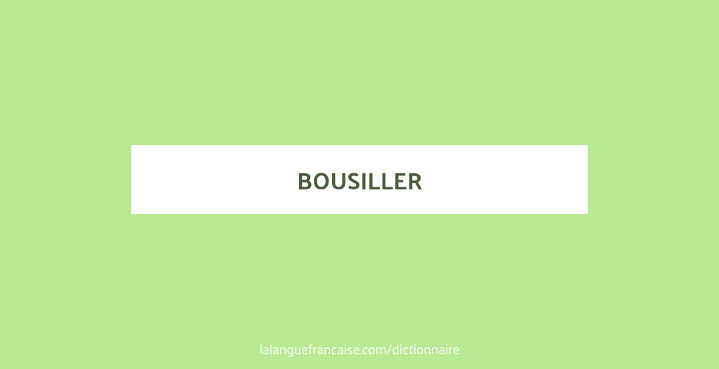 Définition de bousiller | Dictionnaire français