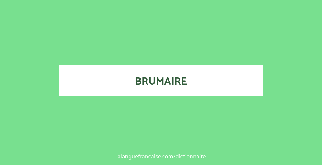 Définition de brumaire | Dictionnaire français