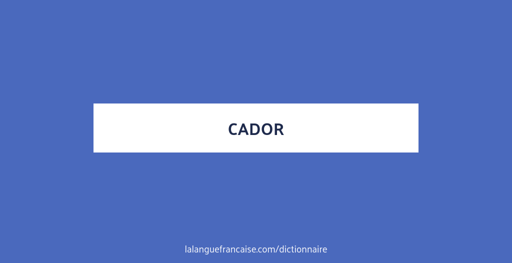 Définition de cador | Dictionnaire français