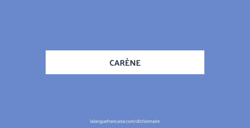 Définition de carène | Dictionnaire français