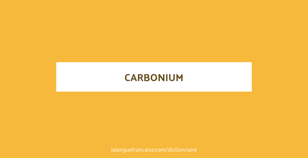 Définition de carbonium | Dictionnaire français