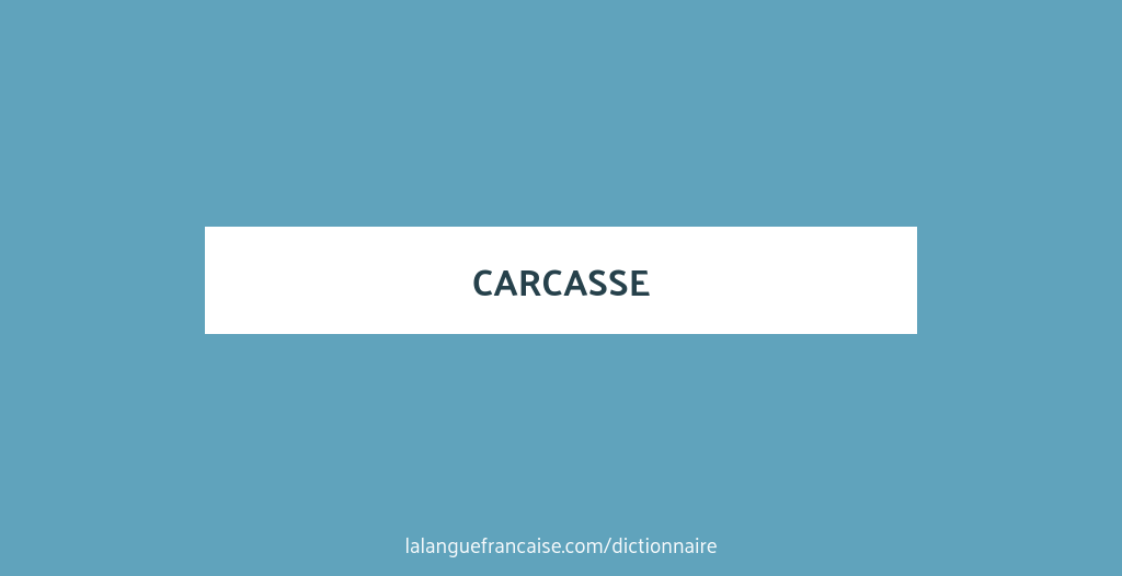 Définition de carcasse | Dictionnaire français