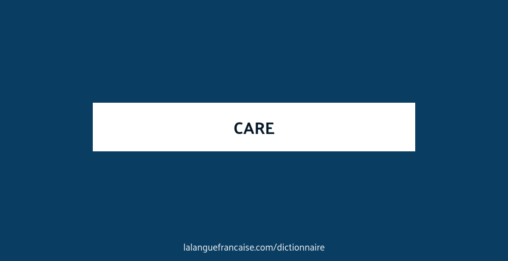 Définition de care | Dictionnaire français