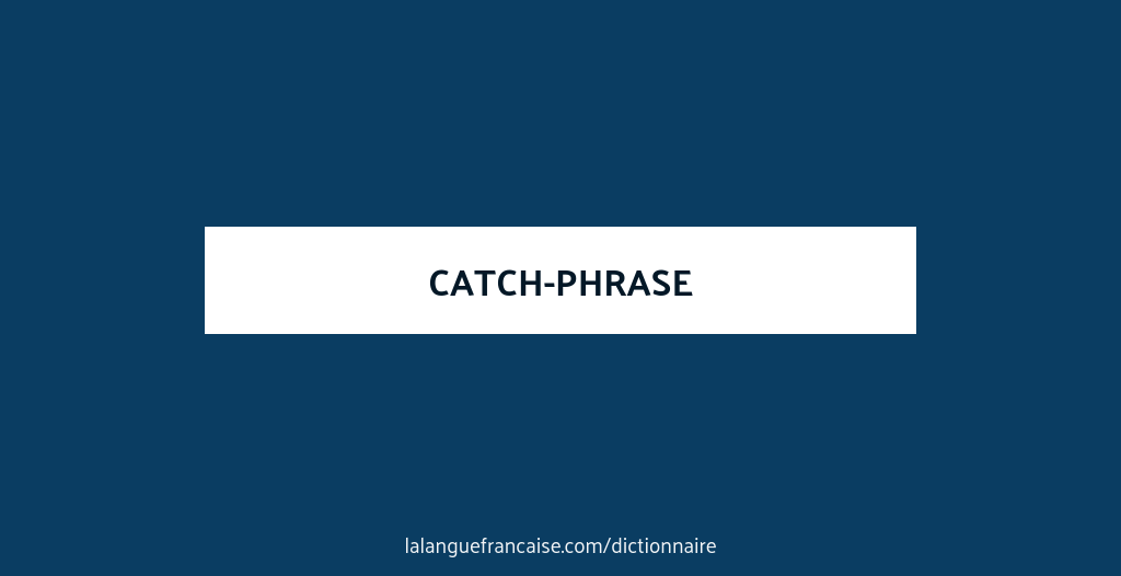 D finition De Catch phrase Dictionnaire Fran ais