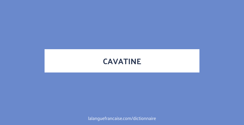 Définition de cavatine | Dictionnaire français
