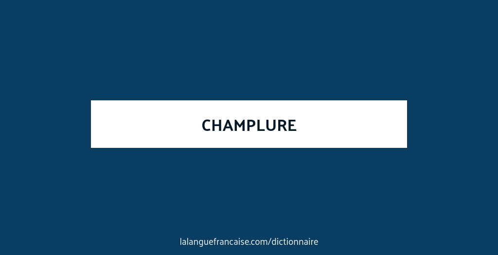 Définition de champlure | Dictionnaire français