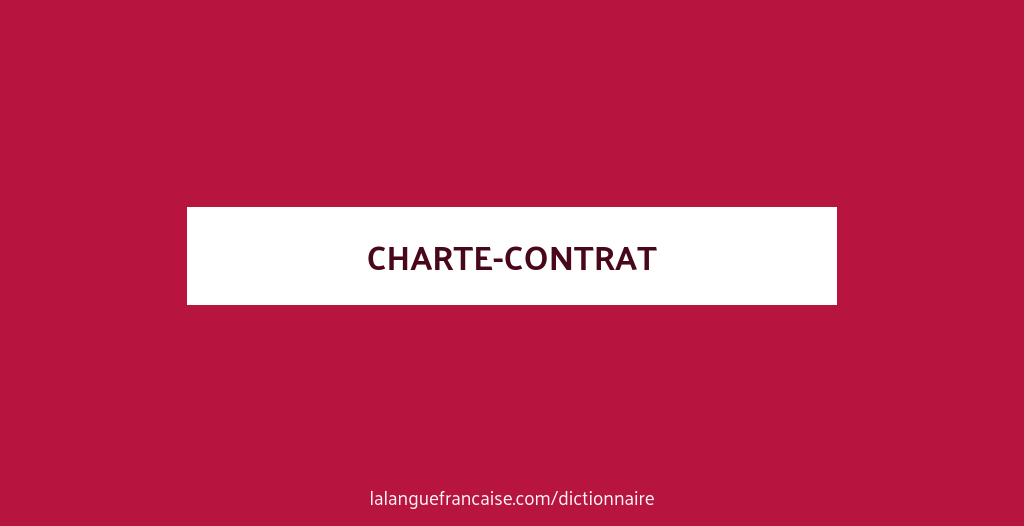 Définition de charte-contrat | Dictionnaire français