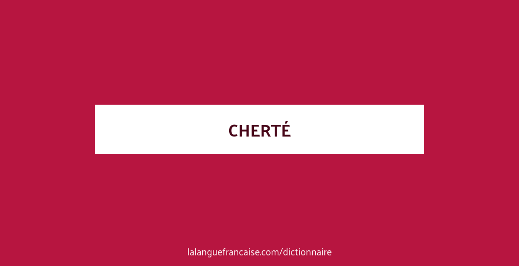 Définition de cherté | Dictionnaire français