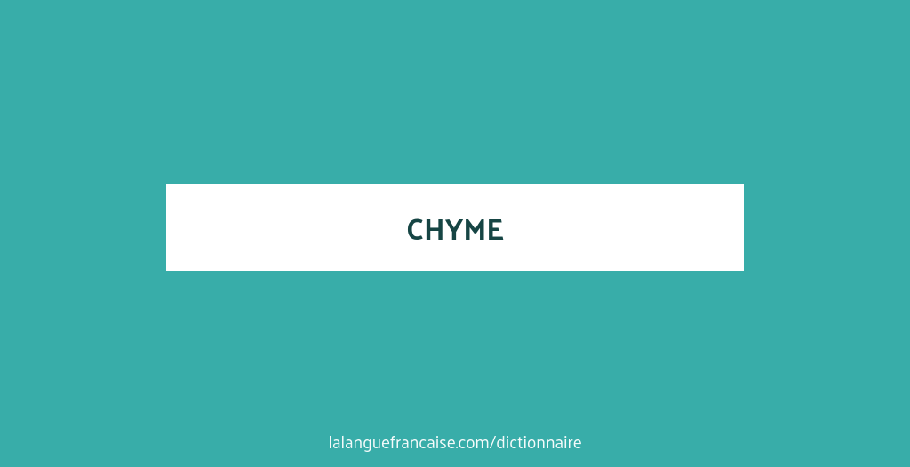 Définition de chyme | Dictionnaire français