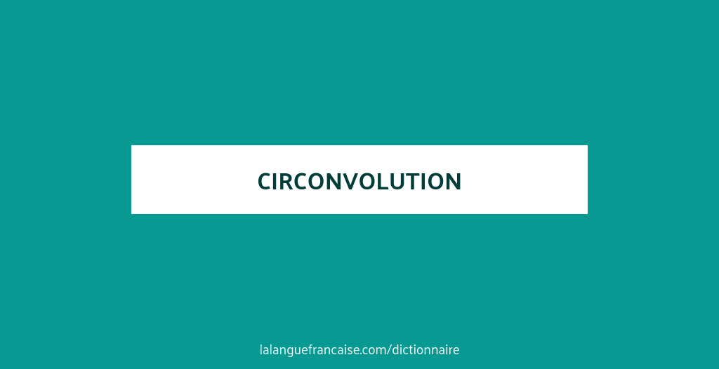 Définition de circonvolution | Dictionnaire français
