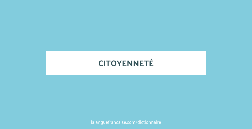 Définition de citoyenneté | Dictionnaire français