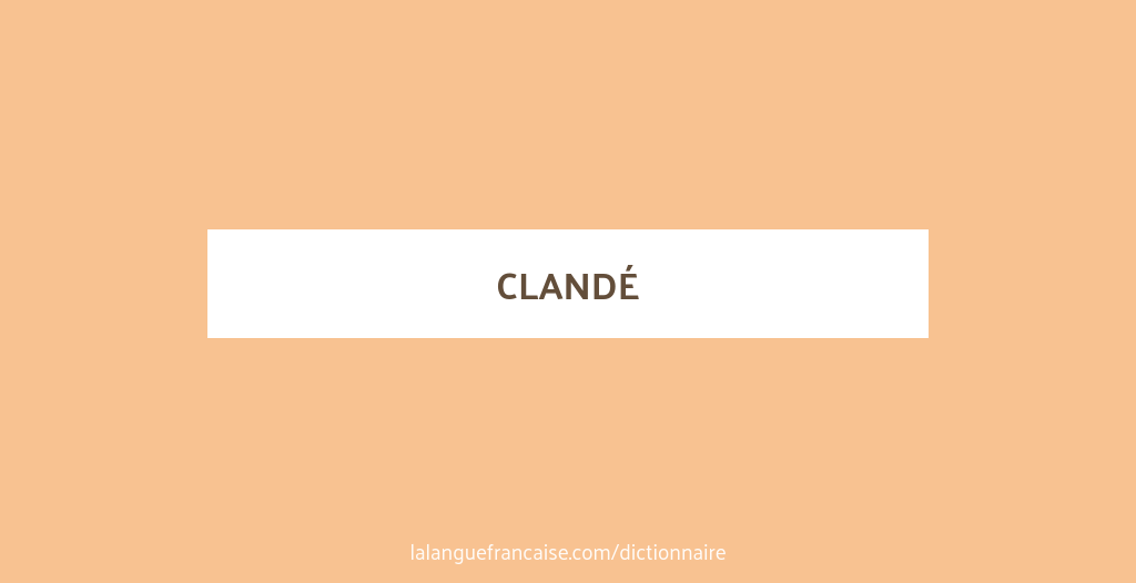 Définition de clandé | Dictionnaire français