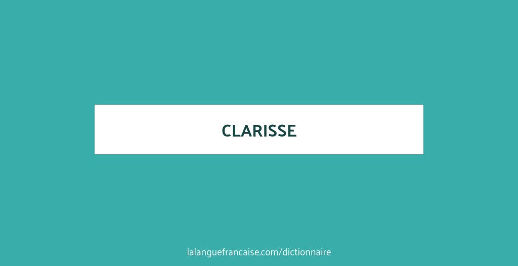 Définition de clarisse | Dictionnaire français
