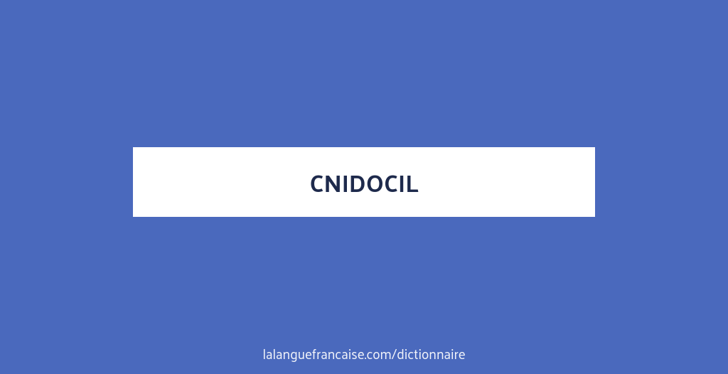 Définition de cnidocil | Dictionnaire français