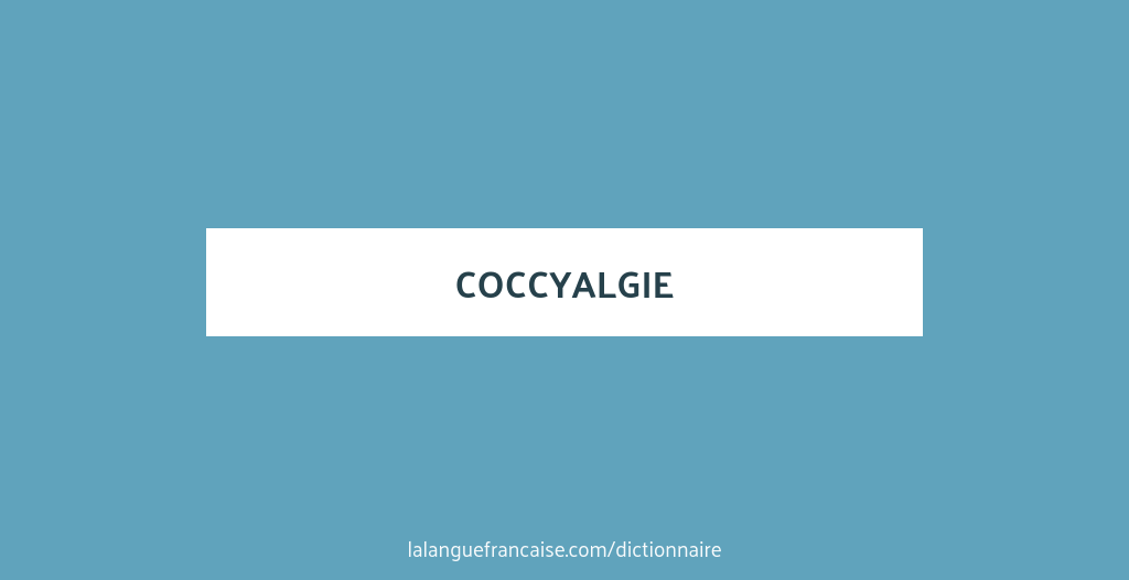 Définition de coccyalgie | Dictionnaire français