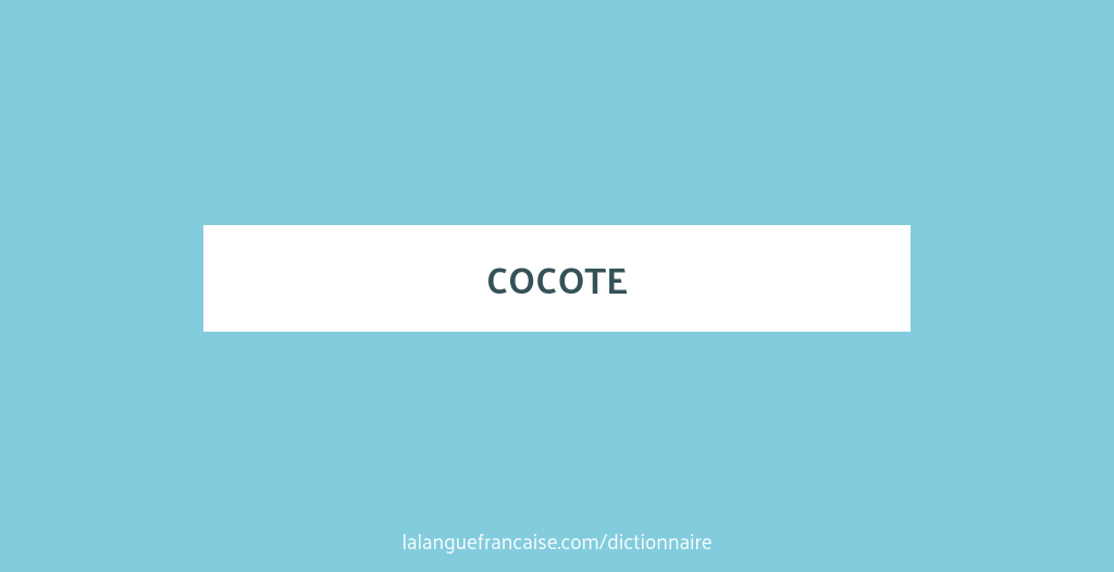 Définition de cocote | Dictionnaire français