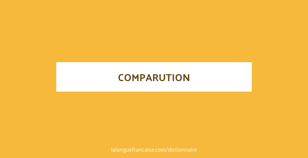 Définition de comparution | Dictionnaire français