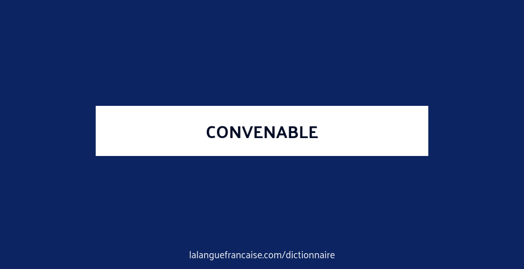 Définition de convenable | Dictionnaire français