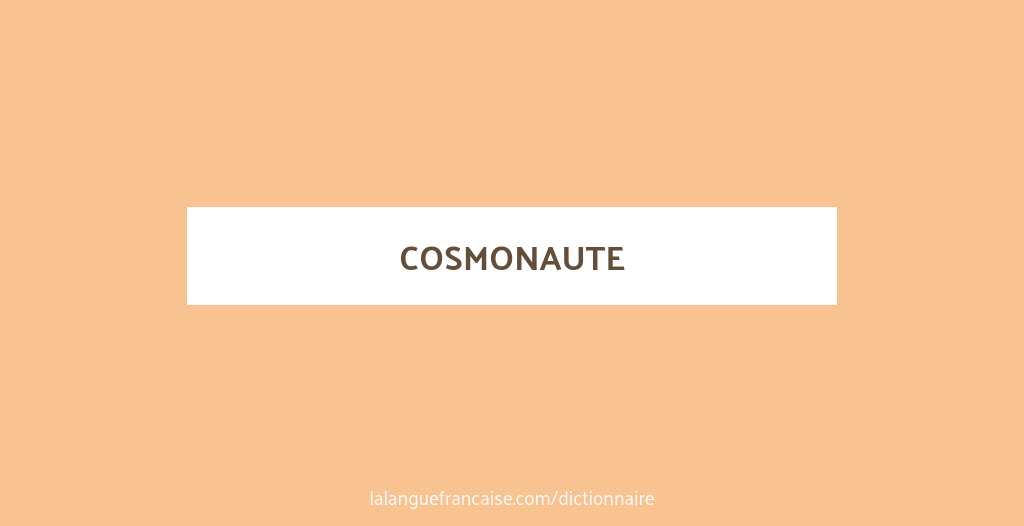 Définition de cosmonaute | Dictionnaire français