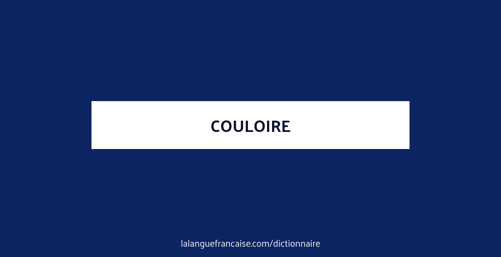 Définition de couloire | Dictionnaire français
