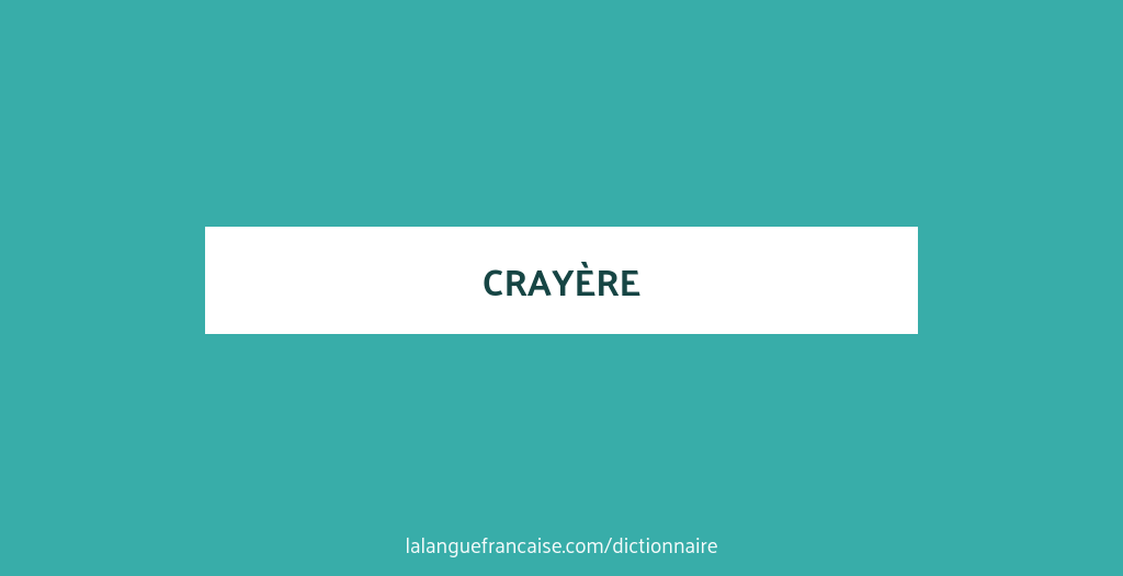 Définition de crayère | Dictionnaire français